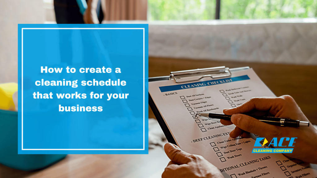 How to create a cleaning schedule that works for your business - Ace ...