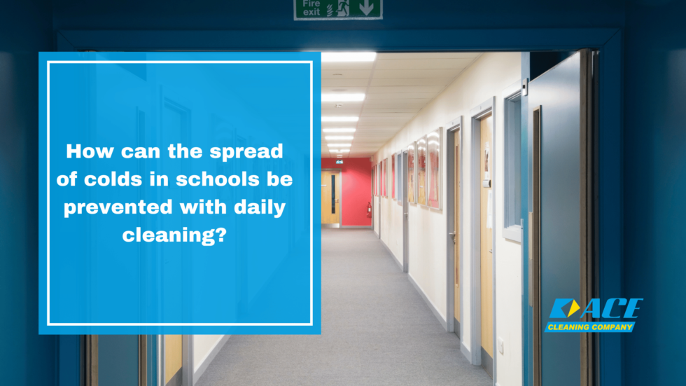 How daily cleaning helps prevent the spread of colds in schools - Ace ...